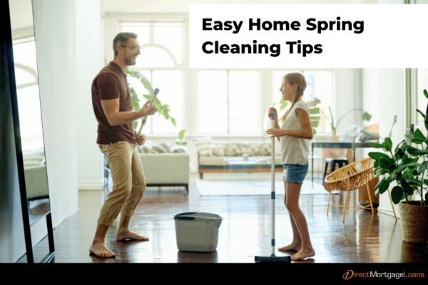 Easy Home Spring Cleaning Tips - Direct Mortgage Loans