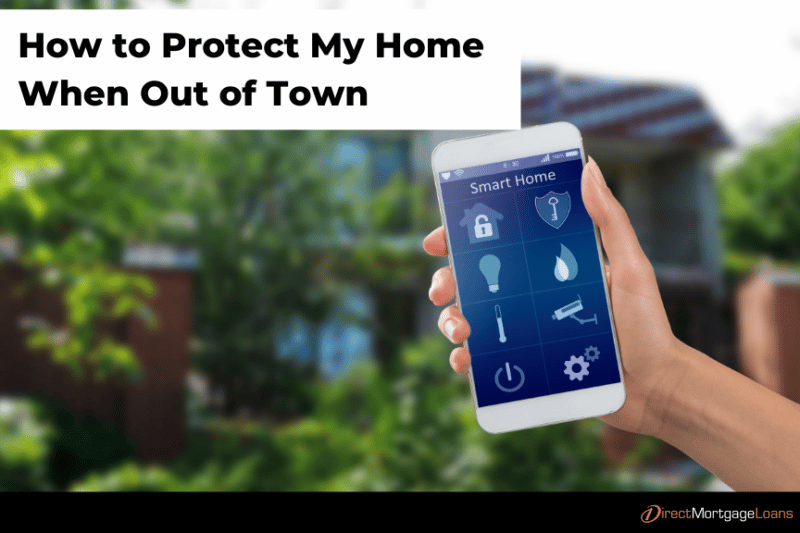 How to Protect My Home When Out of Town - Direct Mortgage Loans