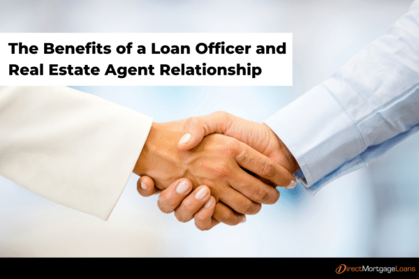 Benefits of a Loan Officer and Real Estate Agent Relationship | Direct ...